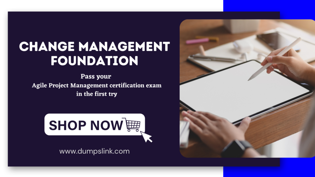 Why Change-Management-Foundation Exam Dumps Are Important